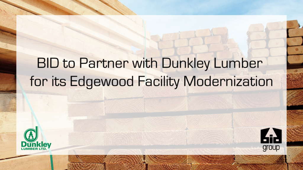 BID to Partner with Dunkley Lumber for its Edgewood Facility ...