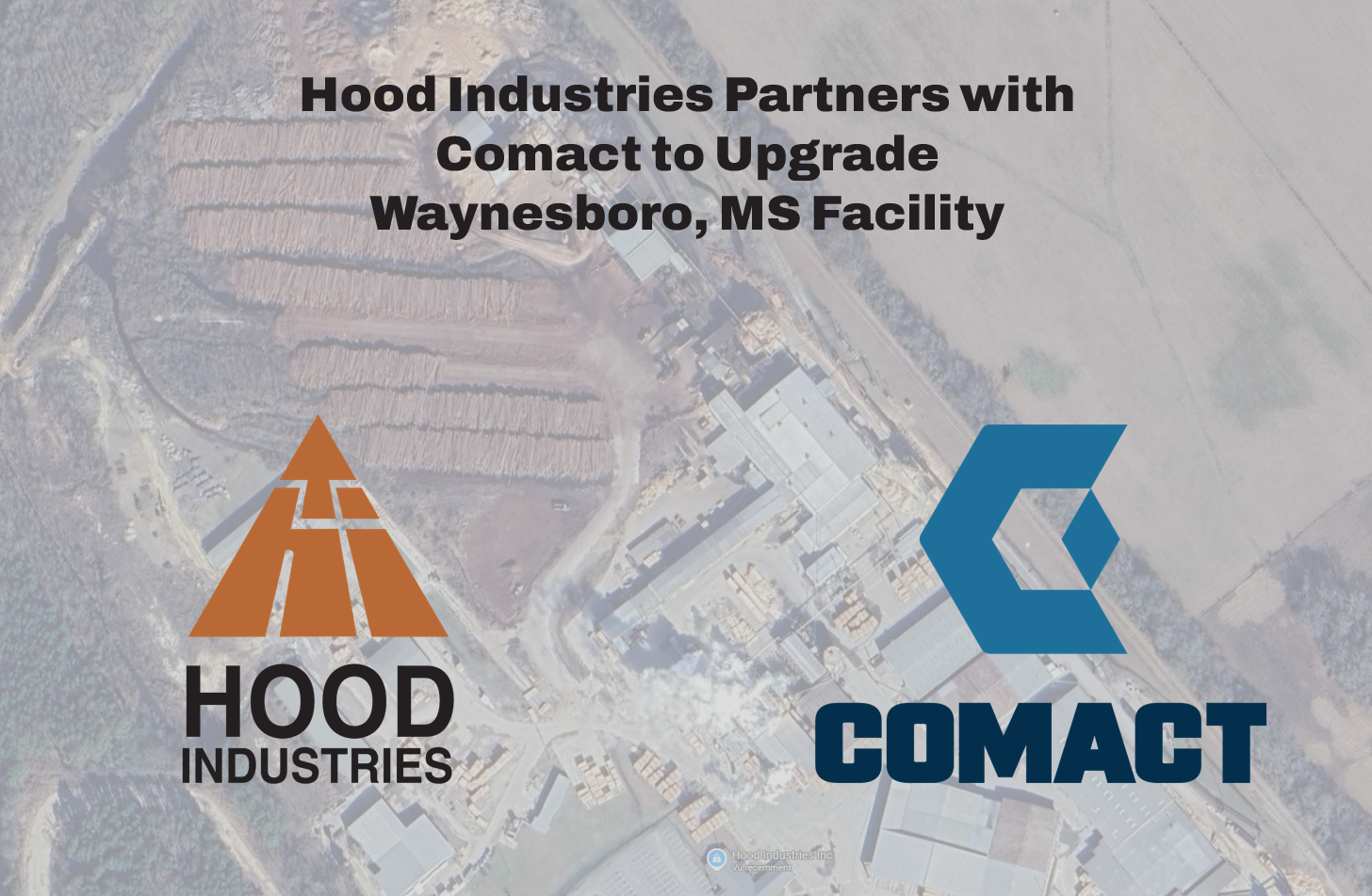 Hood Industries Partners with Comact to Upgrade Waynesboro, MS Facility ...